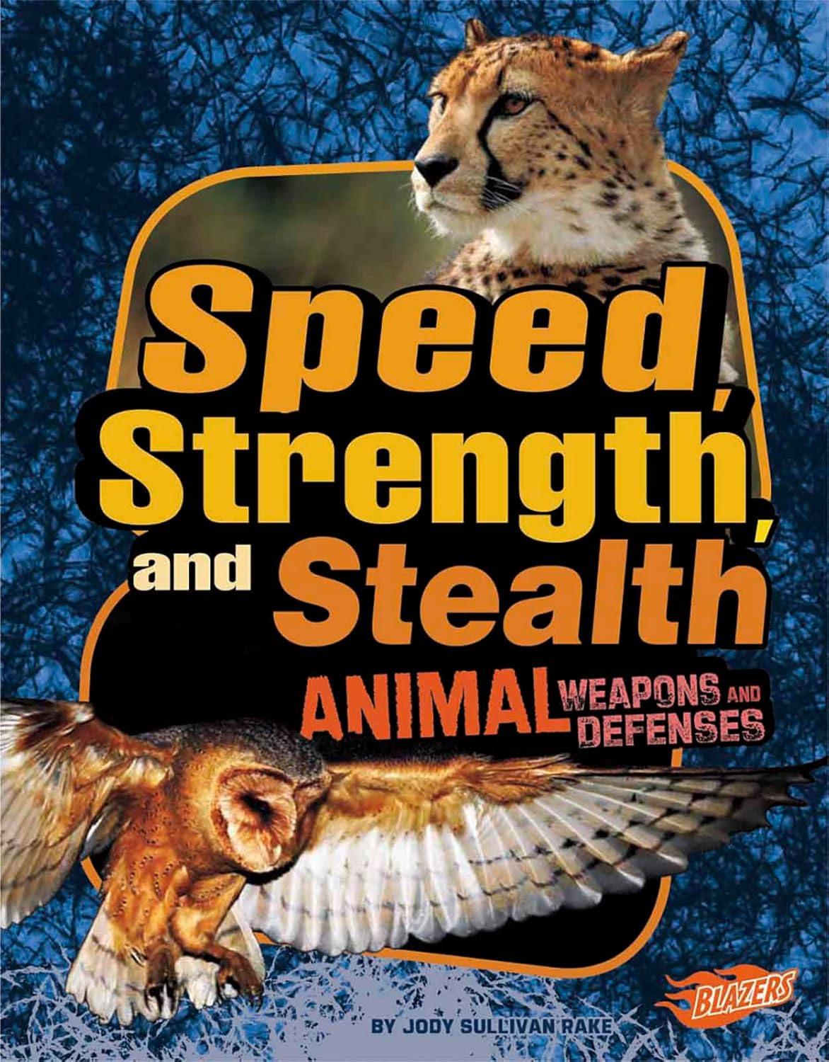 Speed, Strength, and Stealth: Animal Weapons and Defenses: Rake, Jody ...