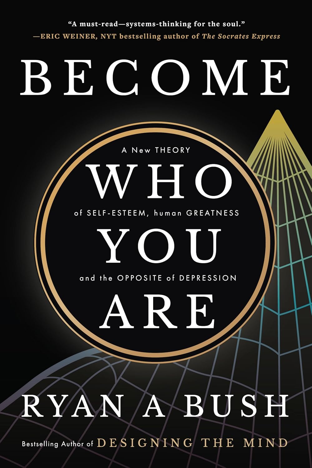 Become Who You Are: A New Theory of Self-Esteem, Human Greatness, and ...