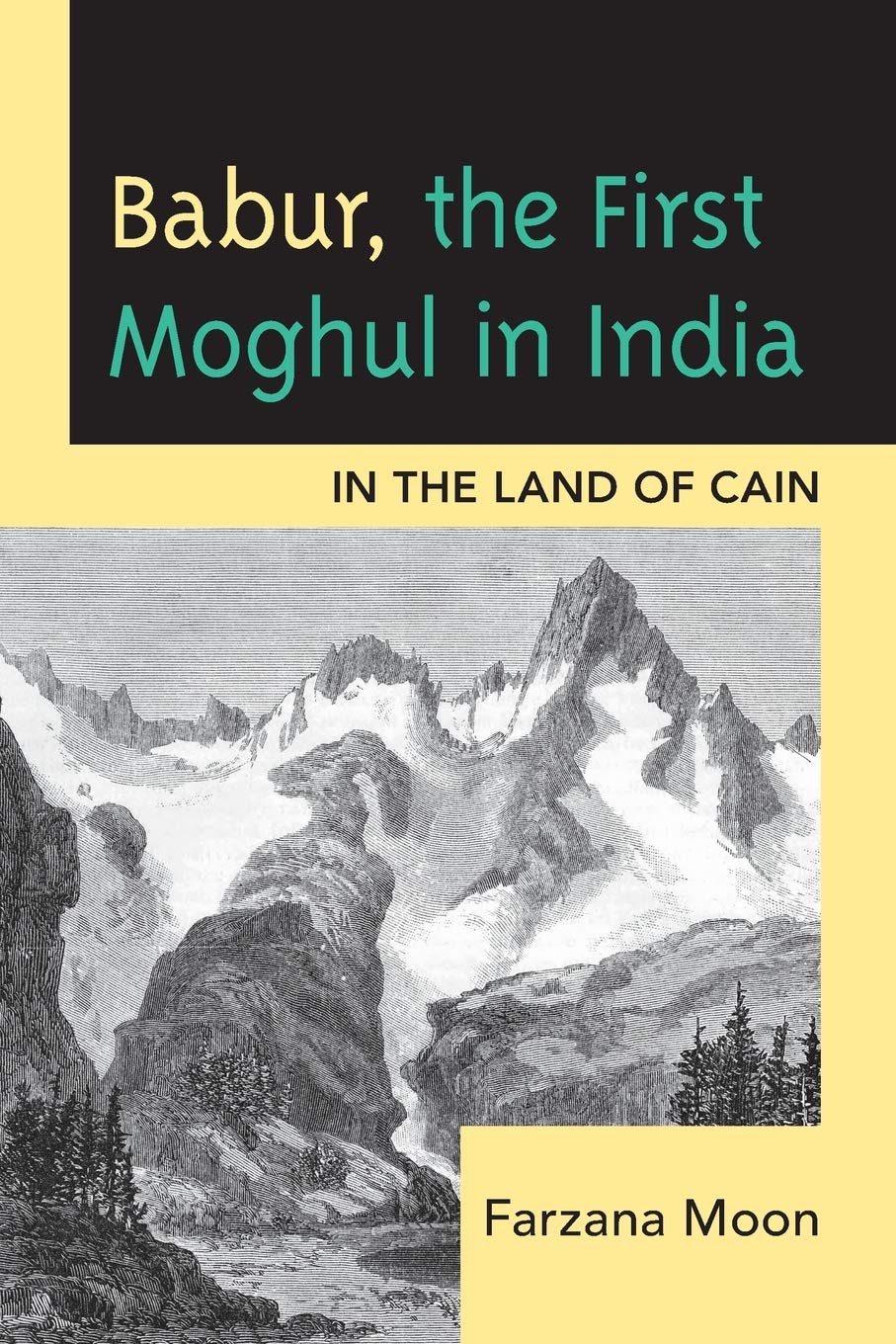 Amazon.com: Babur, The First Moghul in India: In the Land of Cain ...