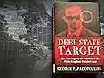 Deep State Target: How I Got Caught in the Crosshairs of the Plot to Bring Down President Trump ...
