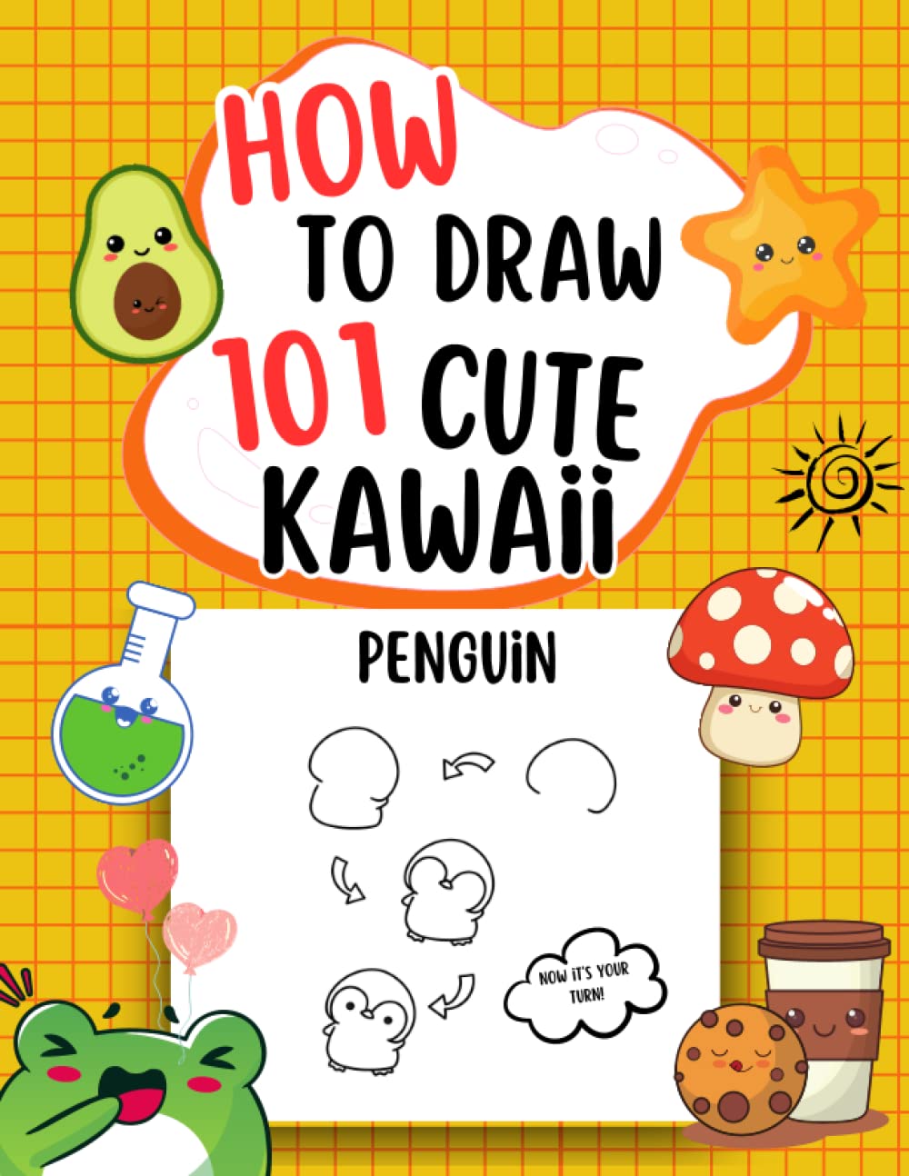 How To Draw Kawaii: 101 Cute Kawaii - Easy Drawing for Beginners- Step ...