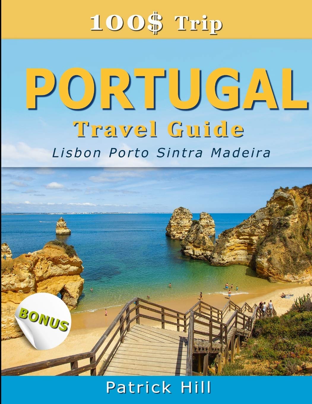 100$ Trip - PORTUGAL Travel Guide: Lisbon, Porto, Sintra and Madeira ...