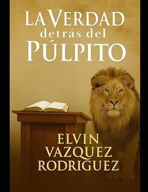 La Verdad Detrás Del Pulpito (Spanish Edition): Vazquez Rodriguez ...
