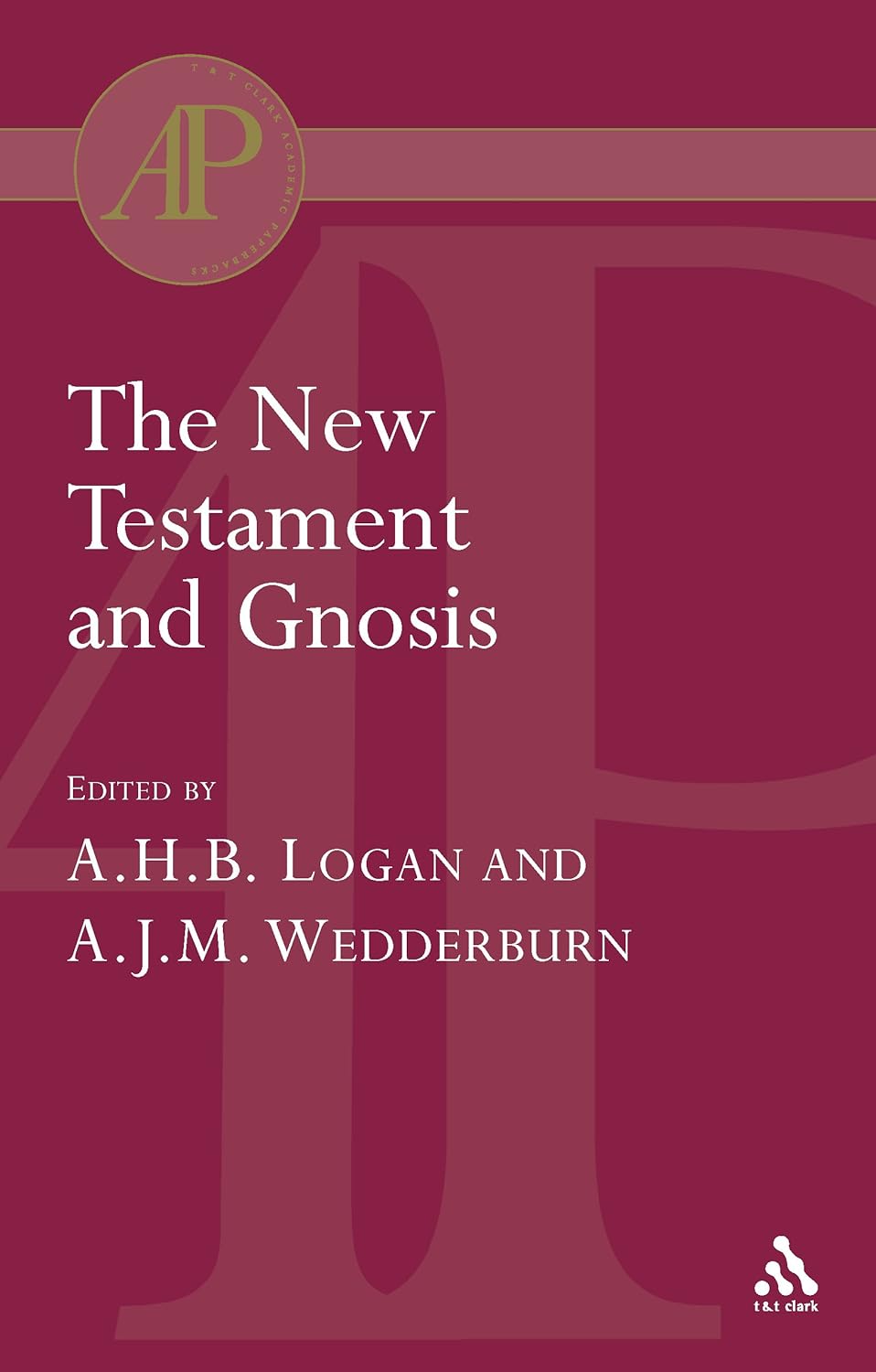The New Testament and Gnosis (Academic Paperback): Logan, Alastair ...