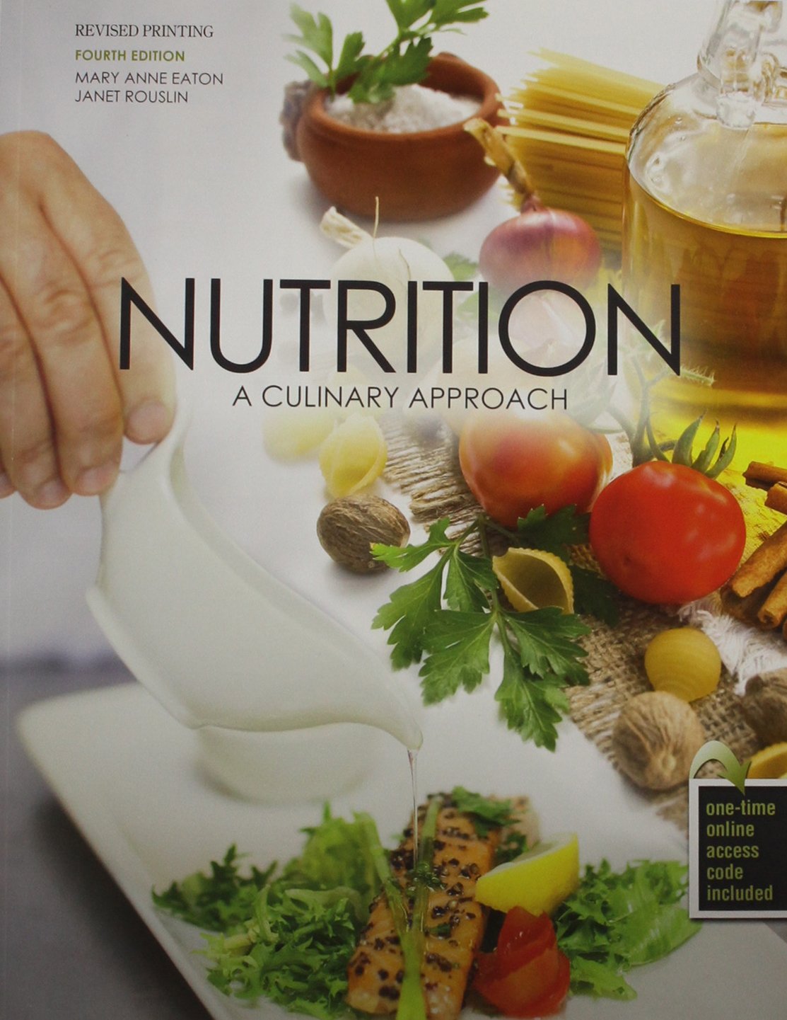Nutrition: A Culinary Approach: Mary Anne Eaton, Janet Rouslin, Bradley ...