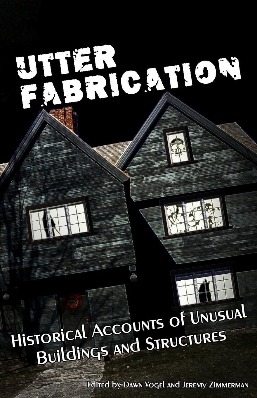 Utter Fabrication: Historical Accounts of Unusual Buildings and ...