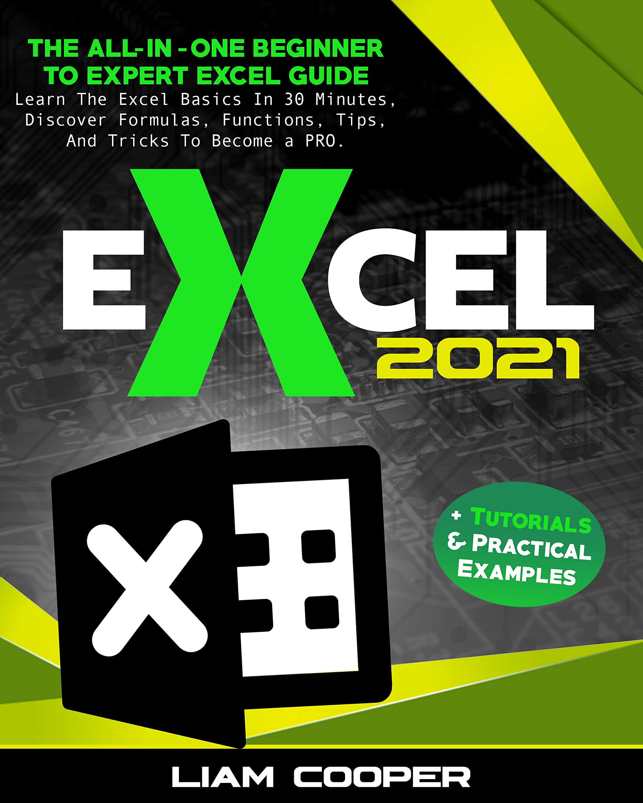 Buy Excel 2021: The All-in-One Beginner to Expert Excel Guide. Learn the Excel Basics in 30 ...