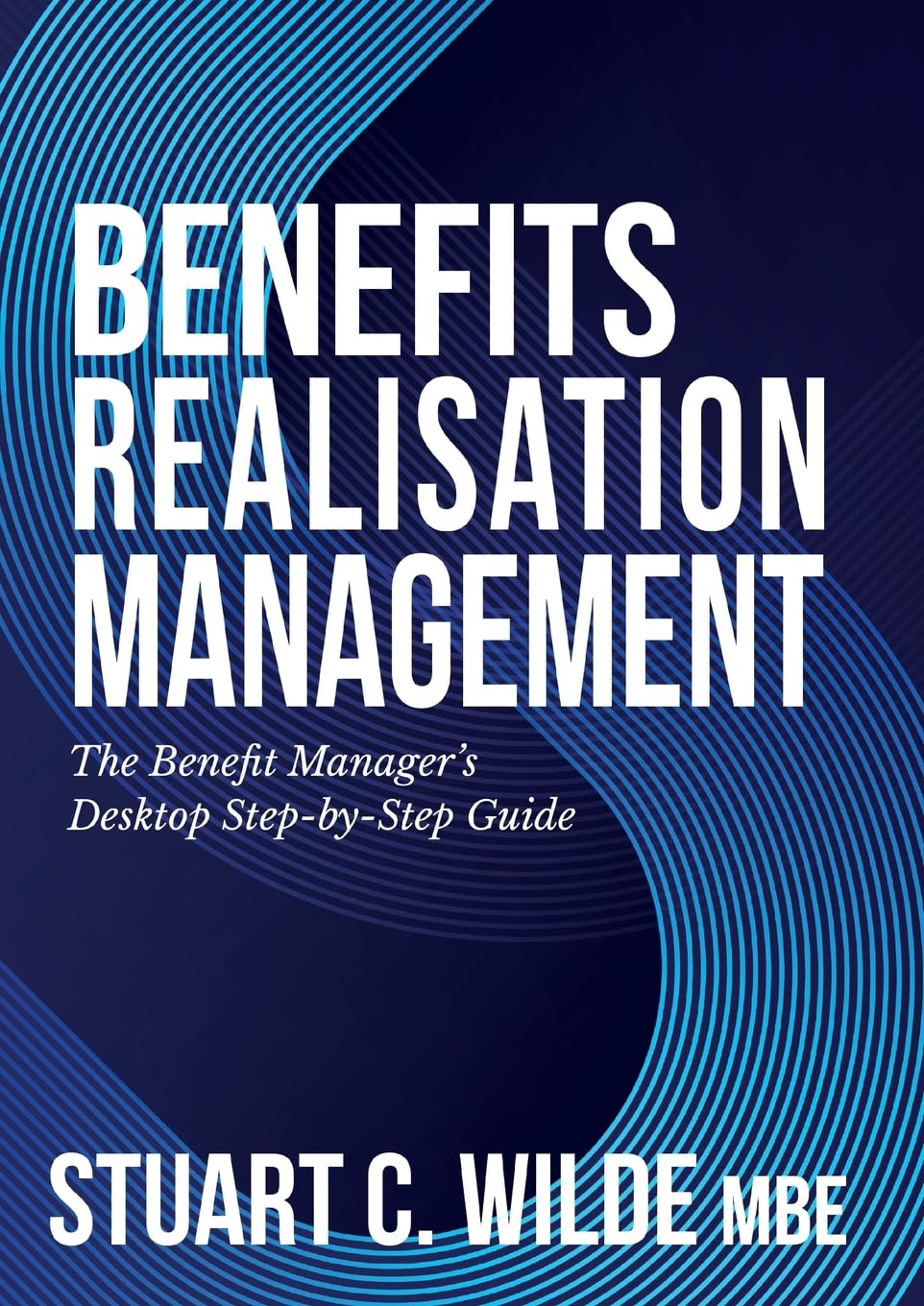 Benefits Realisation Management: The Benefit Manager's Desktop Step-by ...