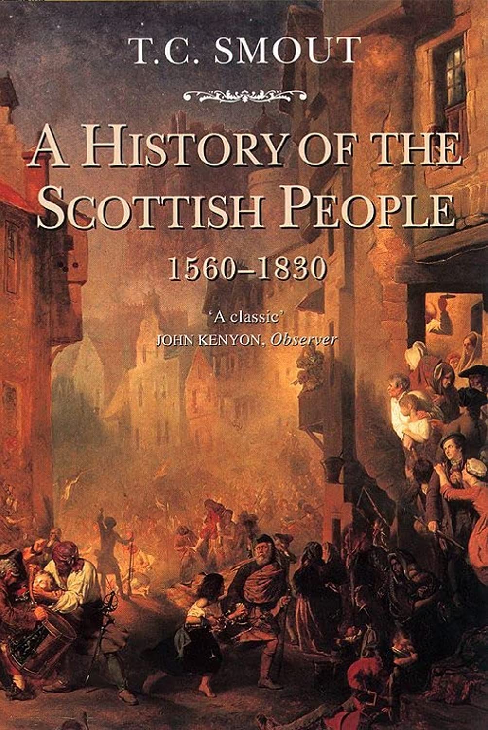 A HISTORY OF THE SCOTTISH PEOPLE, 1560-1830: Amazon.co.uk: Smout ...