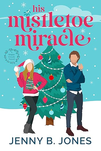 Amazon.com: His Mistletoe Miracle: A Sweet Romantic Comedy (A Sugar Creek Novel Book 2) eBook ...