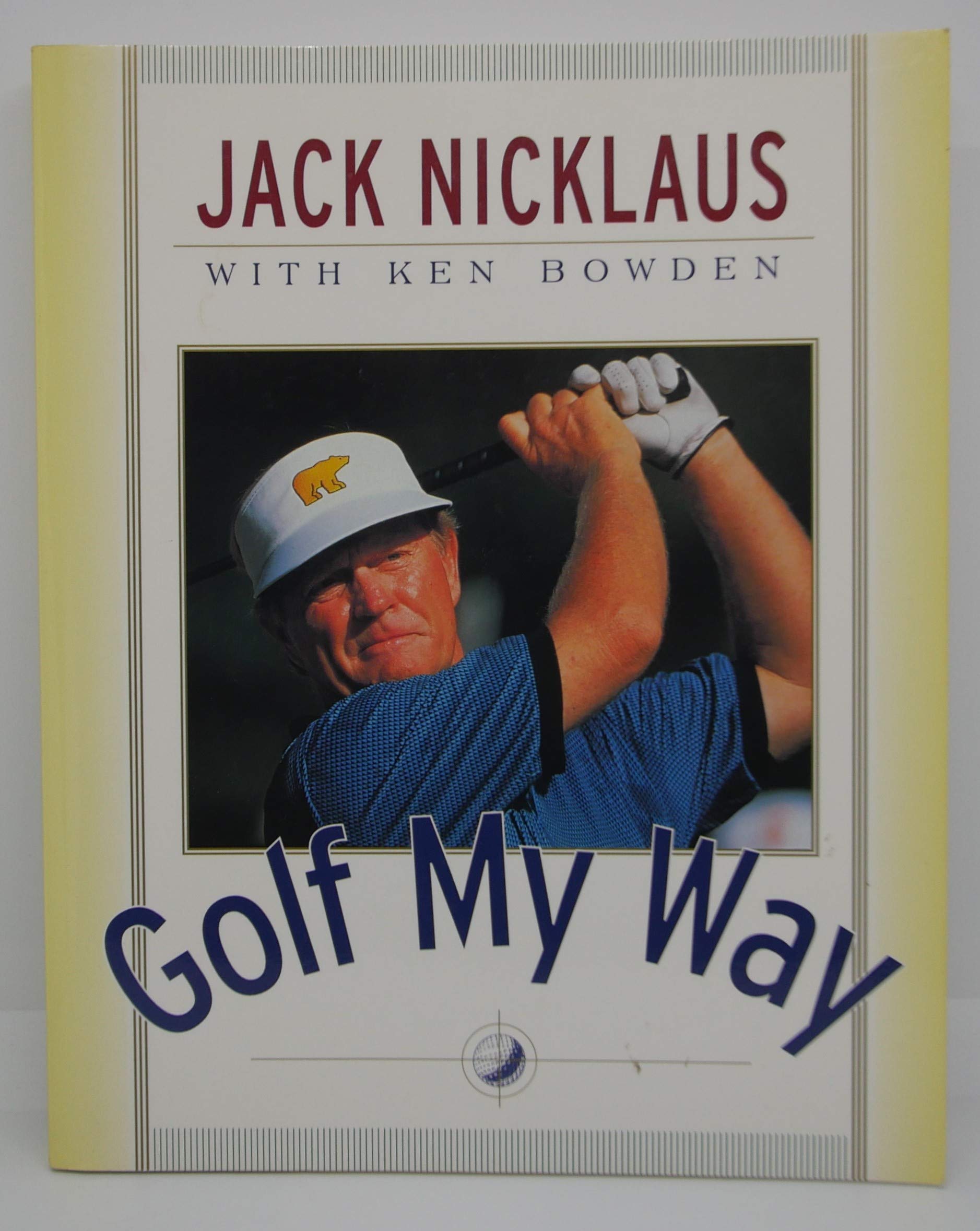Golf My Way: Nicklaus, Jack, Bowden, Ken: 9780684852119: Amazon.com: Books
