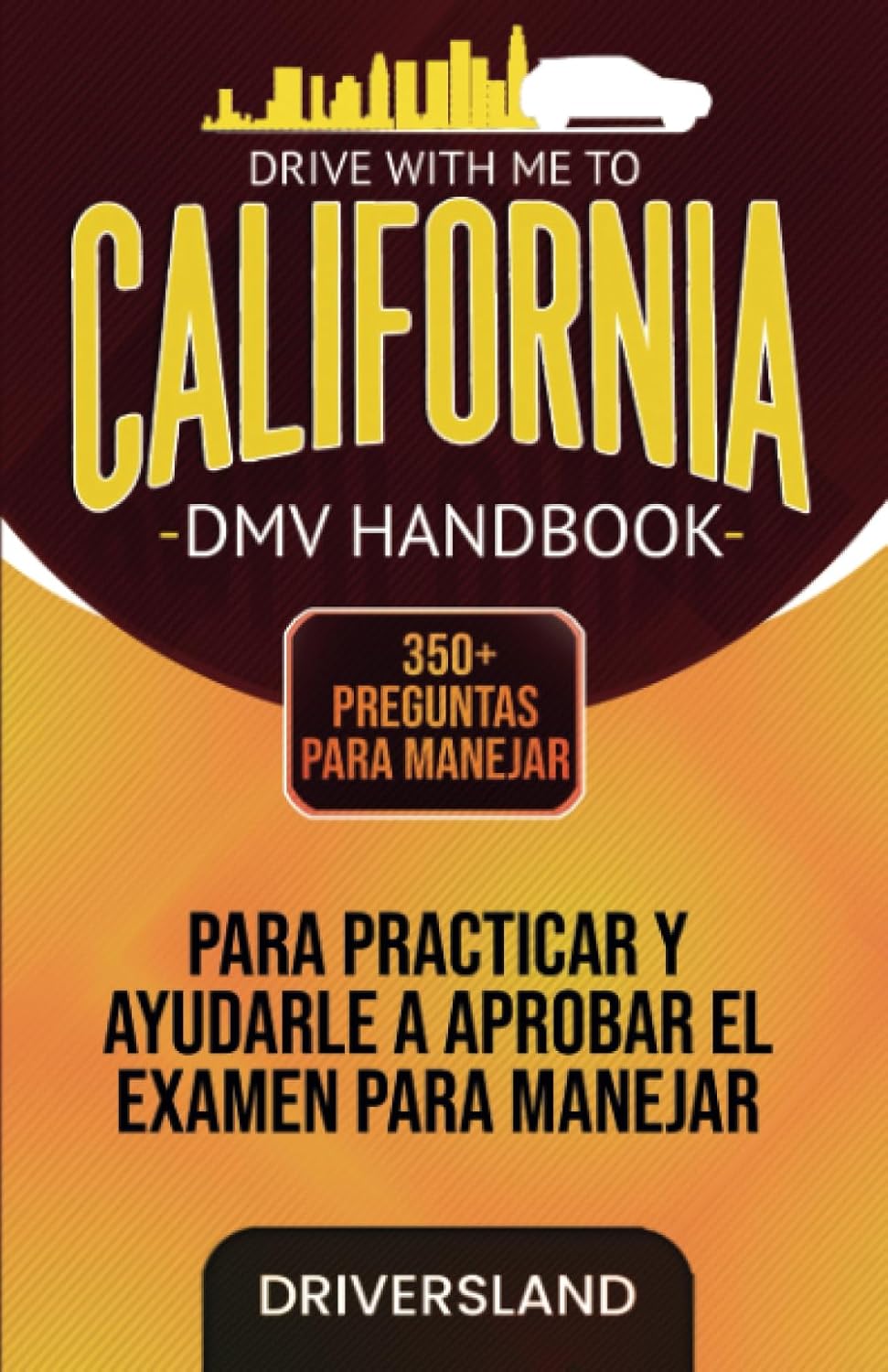 Drive With Me to: California DMV Handbook: 350+ Preguntas Para Manejar ...