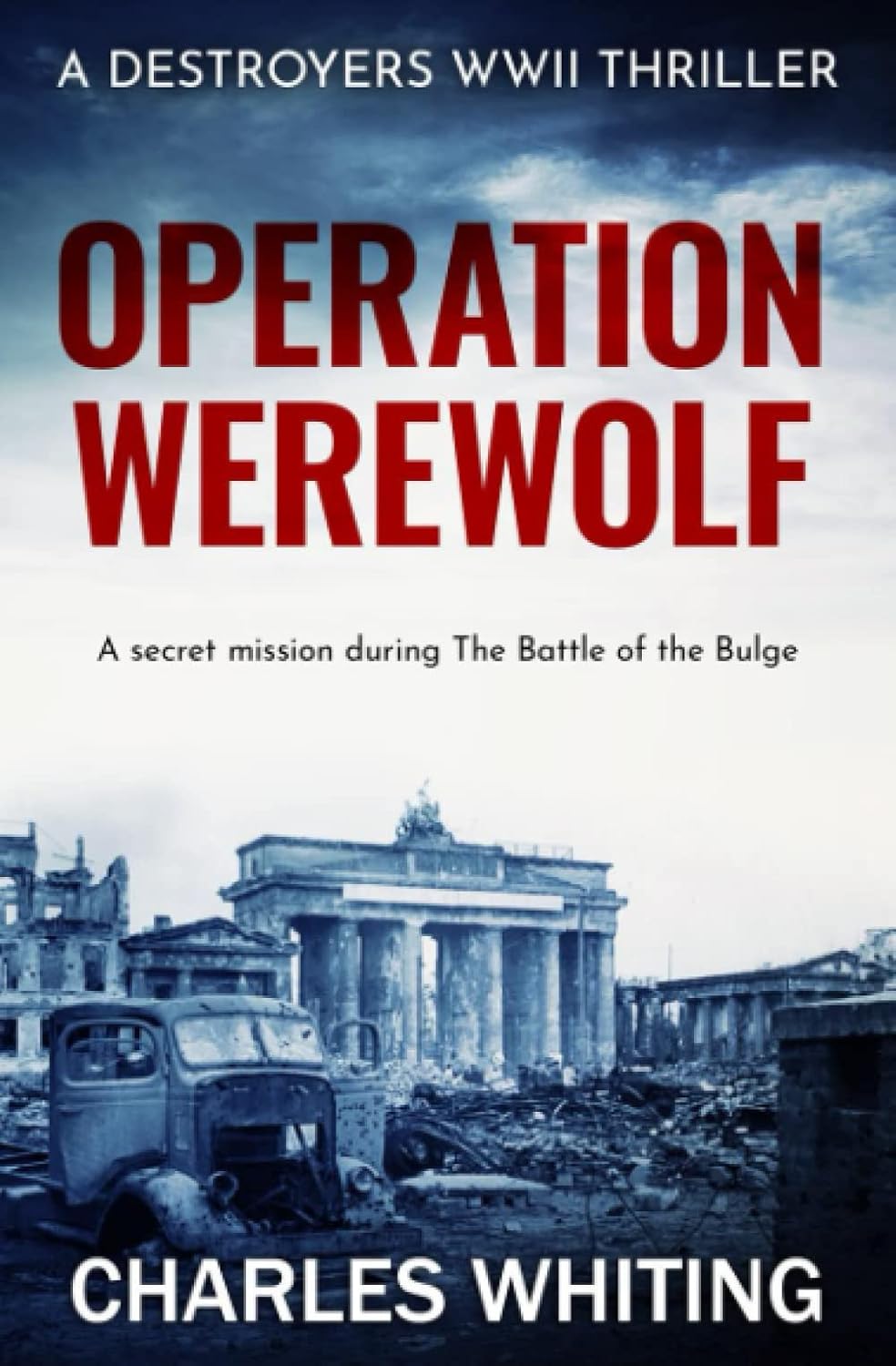 Operation Werewolf (Destroyers WWII Thriller Series): Whiting, Charles ...