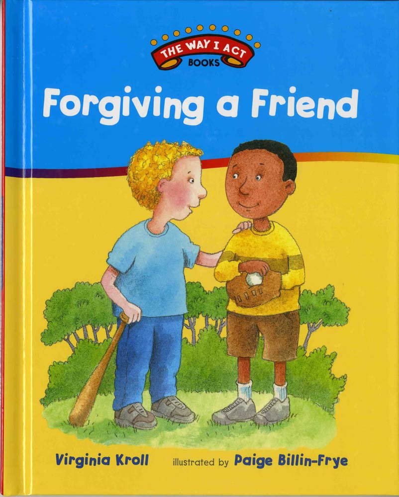 Forgiving a Friend (The Way I Act Books): Kroll, Virginia, Billin-Frye ...