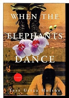 When the Elephants Dance: A Novel: Holthe, Tess Uriza: 9780609609521 ...