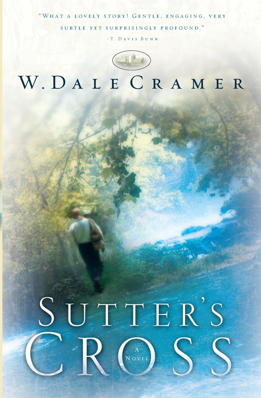 Sutter's Cross: W. Dale Cramer: 9780764227837: Amazon.com: Books