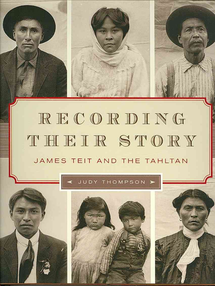 Recording Their Story: James Teit and the Tahltan: Thompson, Judy ...