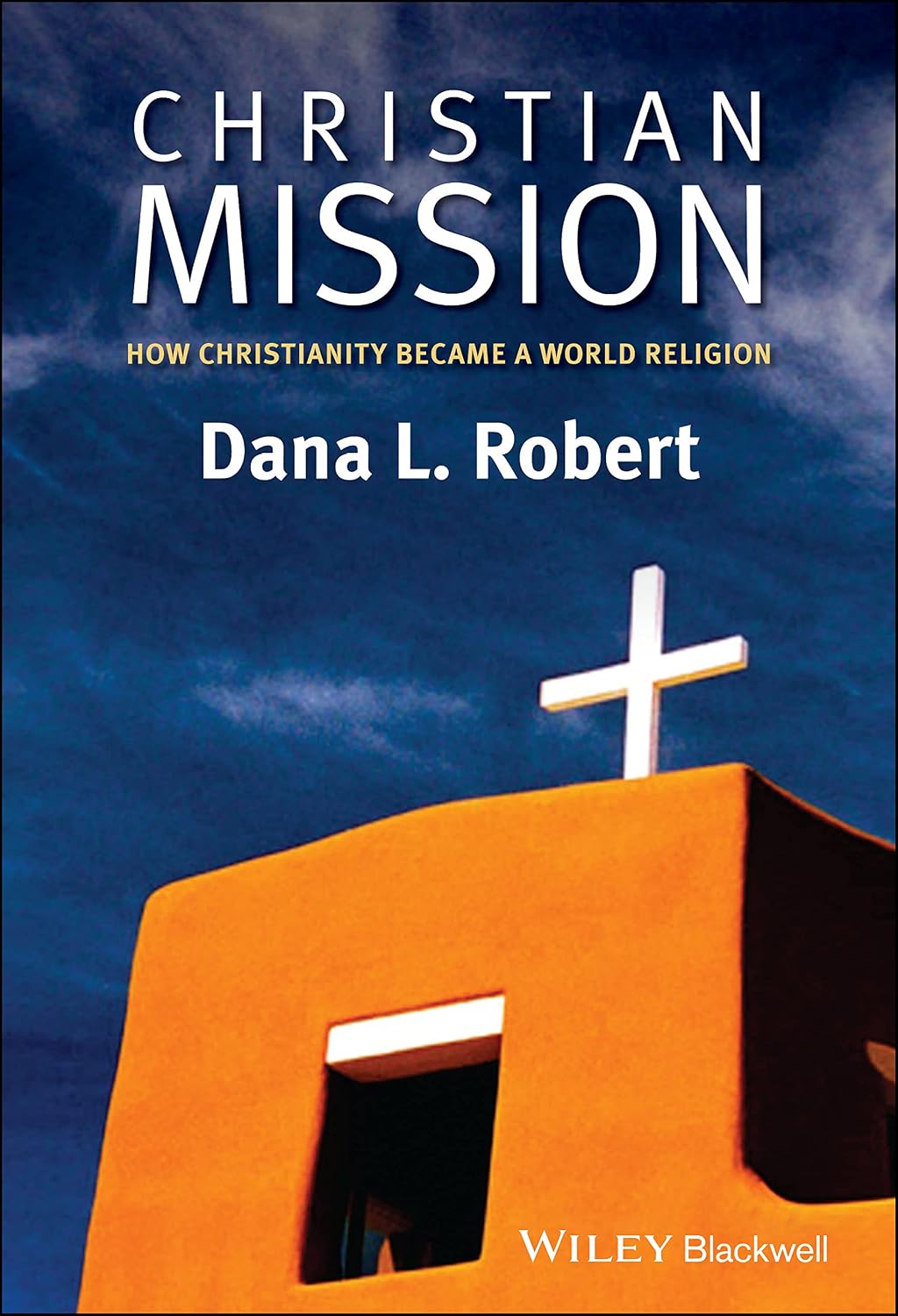 Christian Mission: How Christianity Became a World Religion (Wiley ...