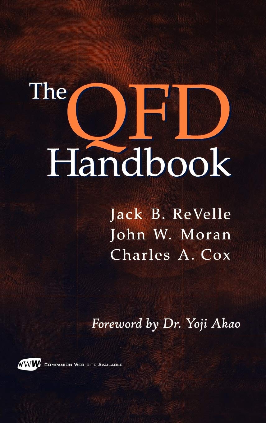 The QFD Handbook: ReVelle, Jack B., Moran, John W., Cox, Charles A ...