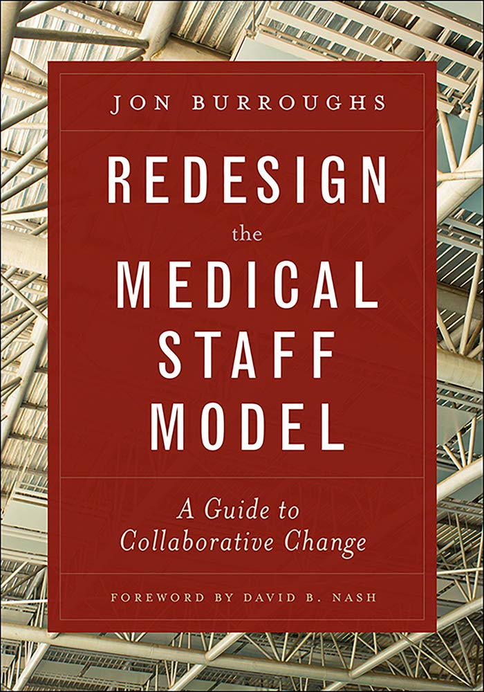 Redesign the Medical Staff Model: A Guide to Collaborative Change (ACHE ...