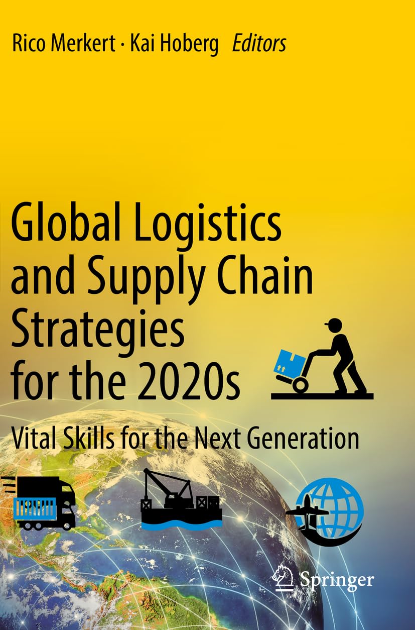 Global Logistics and Supply Chain Strategies for the 2020s: Vital ...