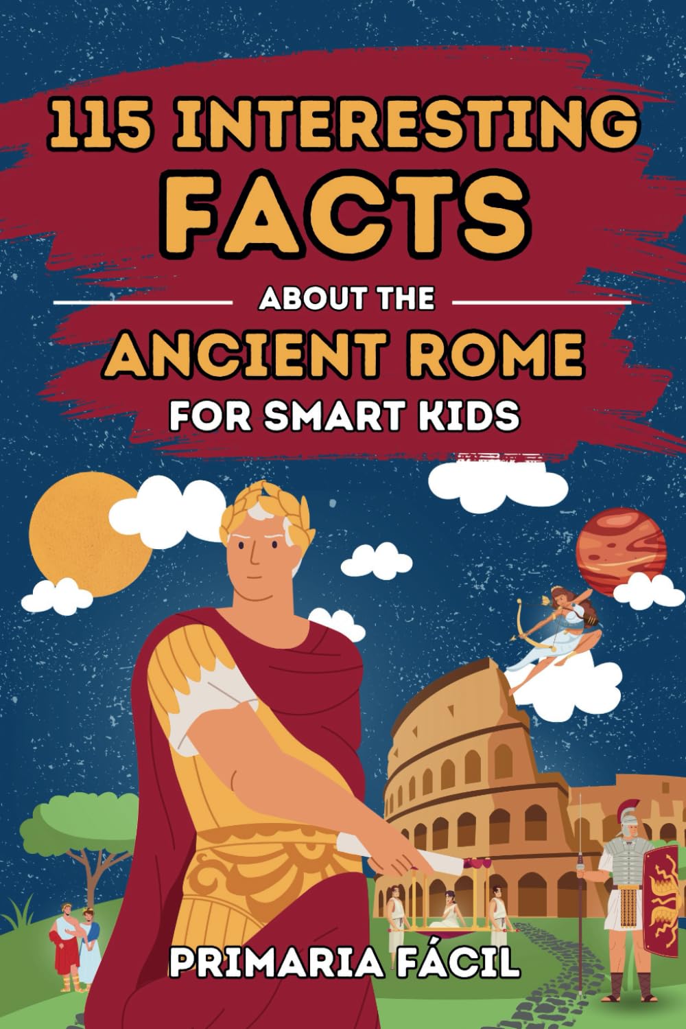 115 Interesting Facts About Ancient Rome for Smart Kids: Fascinating ...