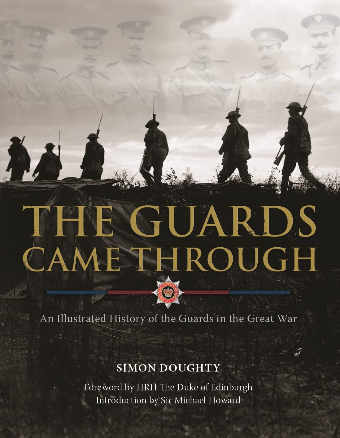 The Guards Came Through: An Illustrated History of the Guards in the ...