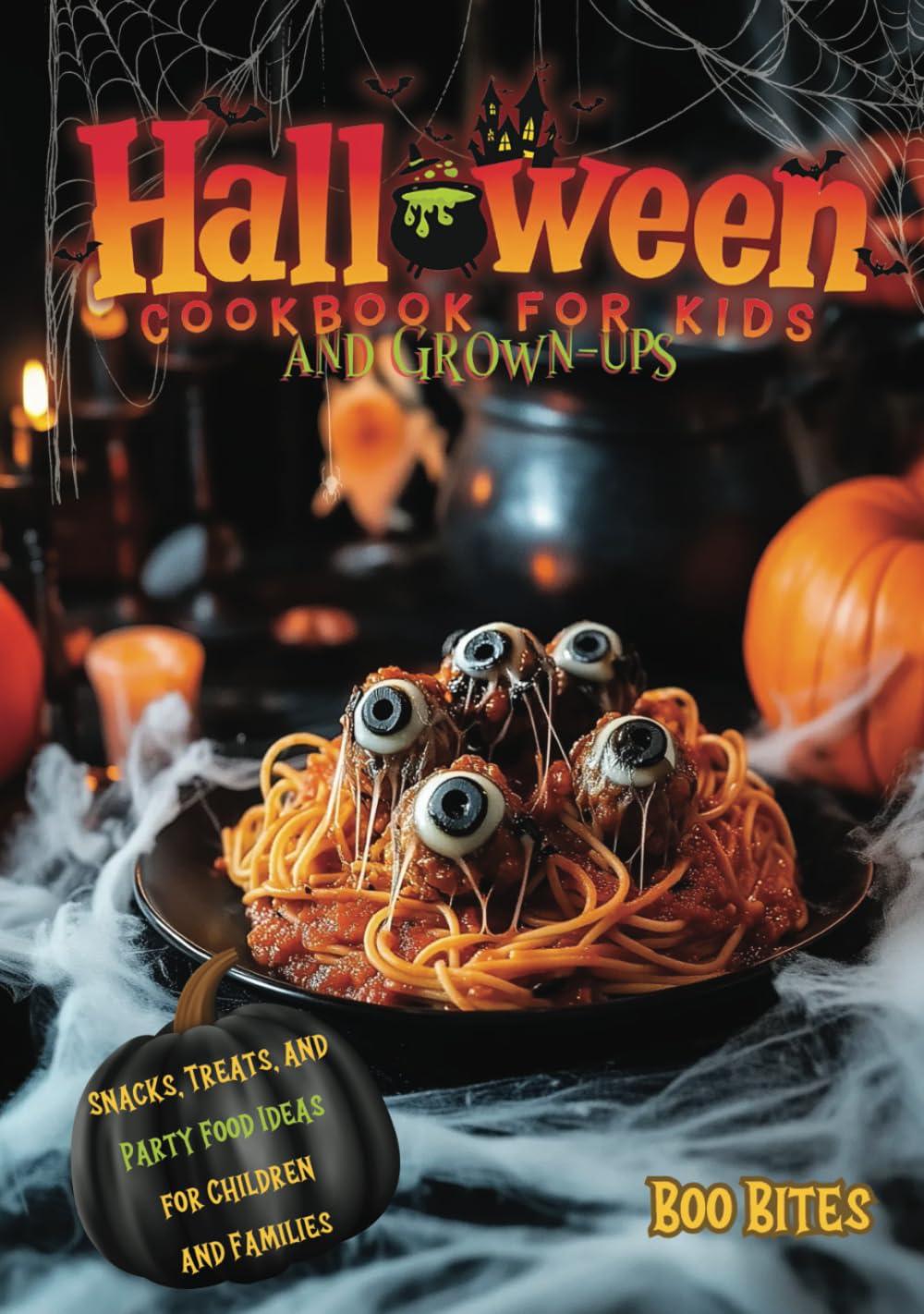 Halloween Cookbook for Kids and Grown-ups: Spooky and Fun Recipes of ...