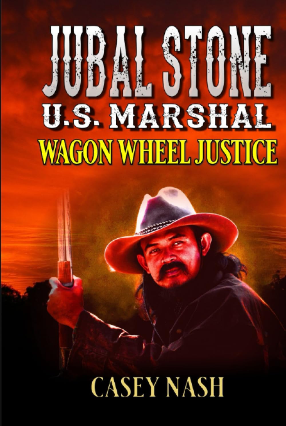 Jubal Stone: U.S. Marshal: Wagon Wheel Justice: A Western Adventure ...