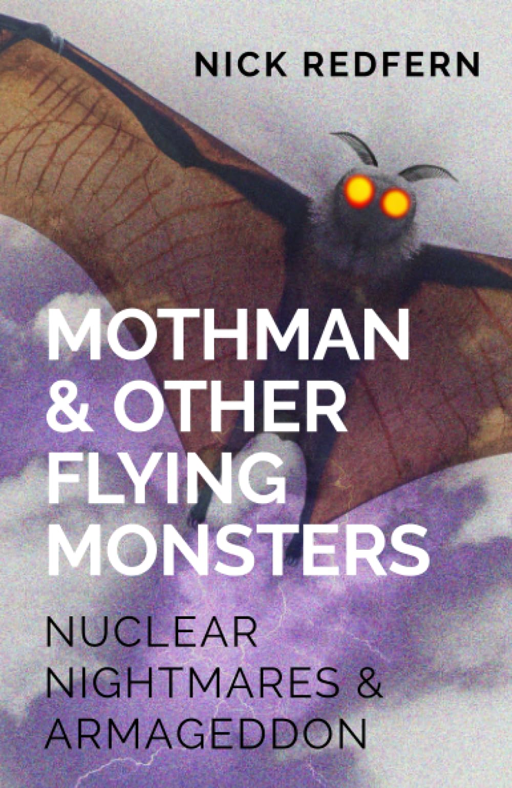 Amazon.com: Mothman & Other Flying Monsters: Nuclear Nightmares & Armageddon: 9781945962561 ...
