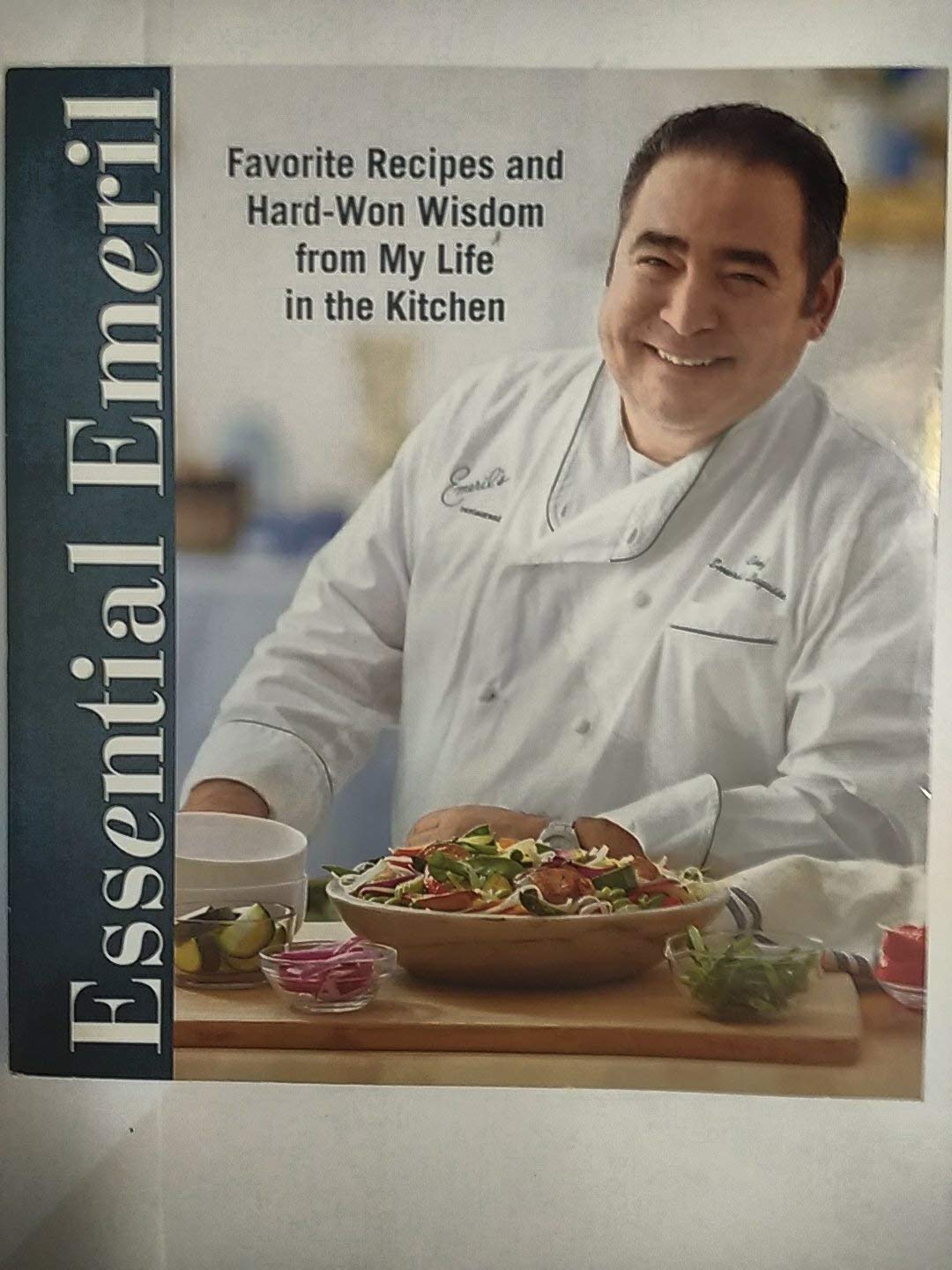 Essential Emeril: Favorite Recipes and Hard-Won Wisdom from My Life in ...