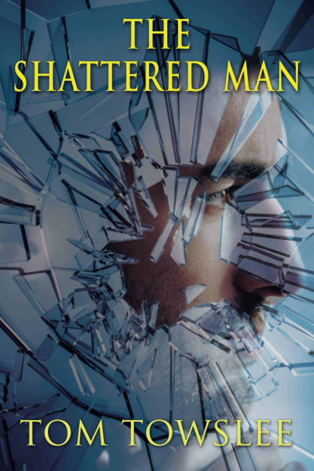 The Shattered Man: Towslee, Tom: 9781940224268: Amazon.com: Books