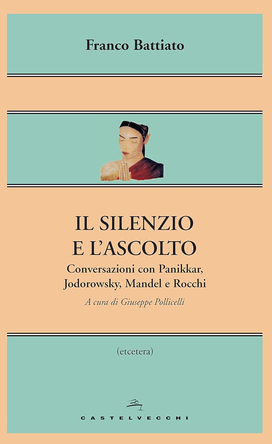 Il silenzio e l'ascolto: Conversazioni con Panikkar, Jodorowsky, Mandel ...