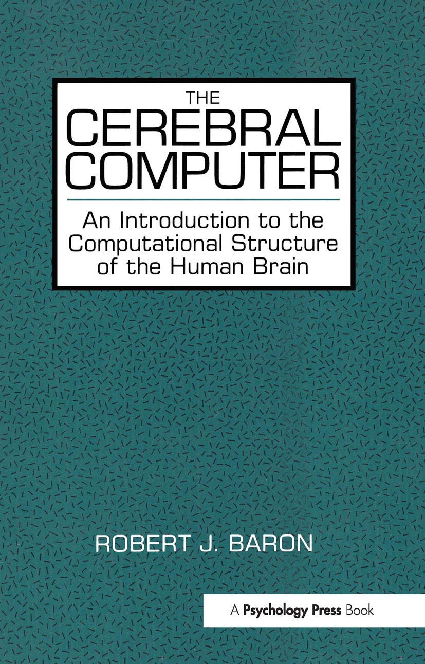 The Cerebral Computer: An Introduction To the Computational Structure ...