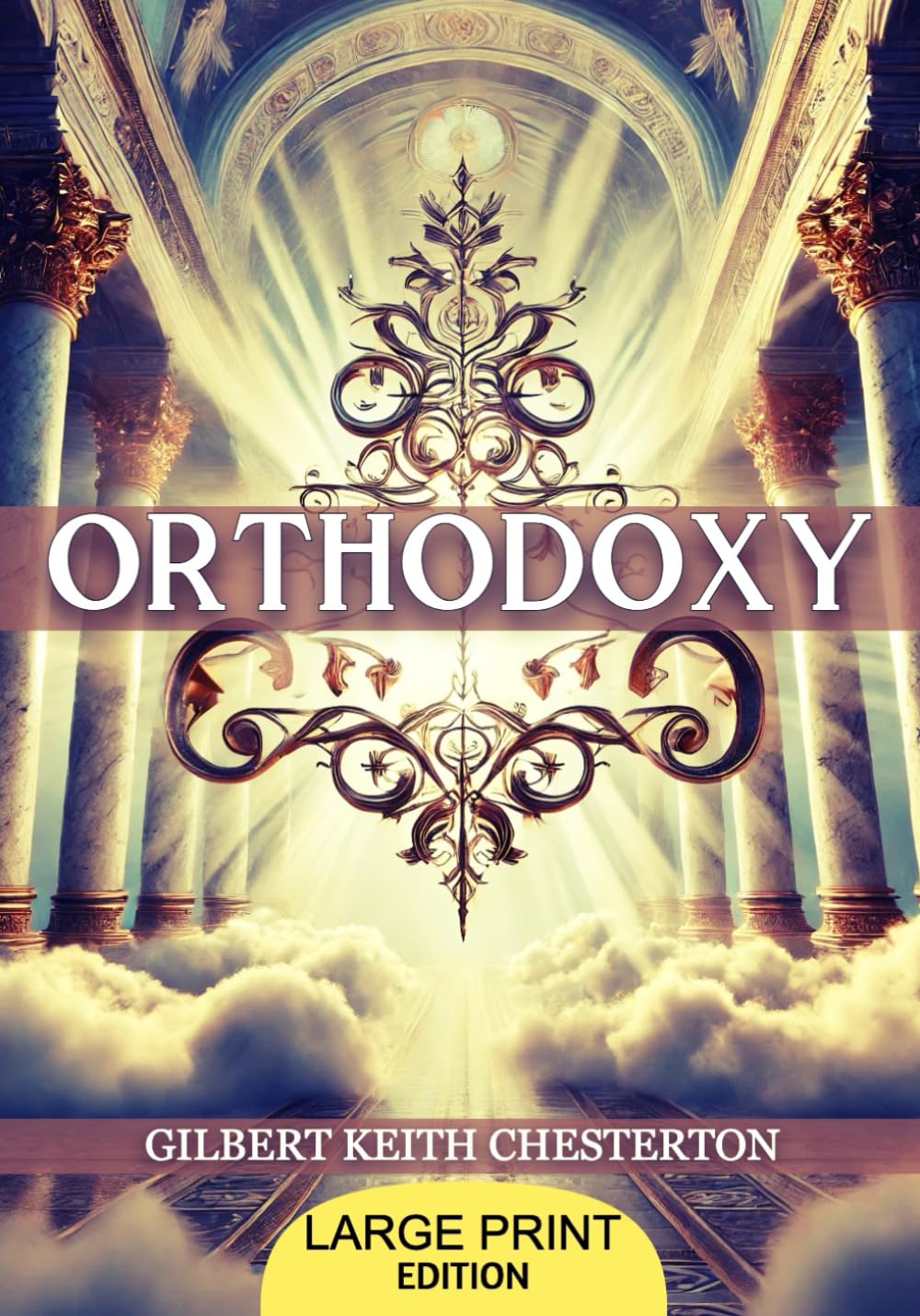 Orthodoxy (LARGE PRINT EDITION): A philosophical journey into Christian ...