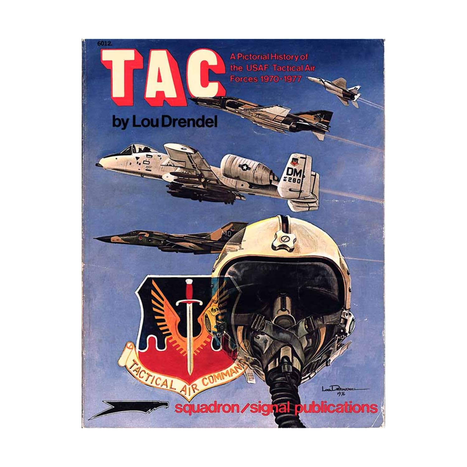 TAC: A Pictorial History of the USAF Tactical Air Forces 1970-1977 ...