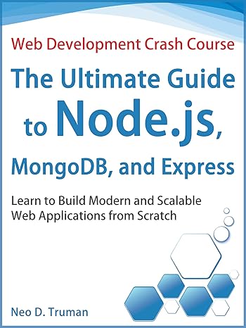 Amazon.com: The Ultimate Guide to Node.js, MongoDB, and Express: Learn to Build Modern and ...