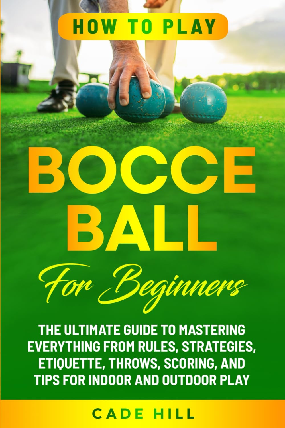 How to Play Bocce Ball for Beginners: The Ultimate Guide to Mastering ...