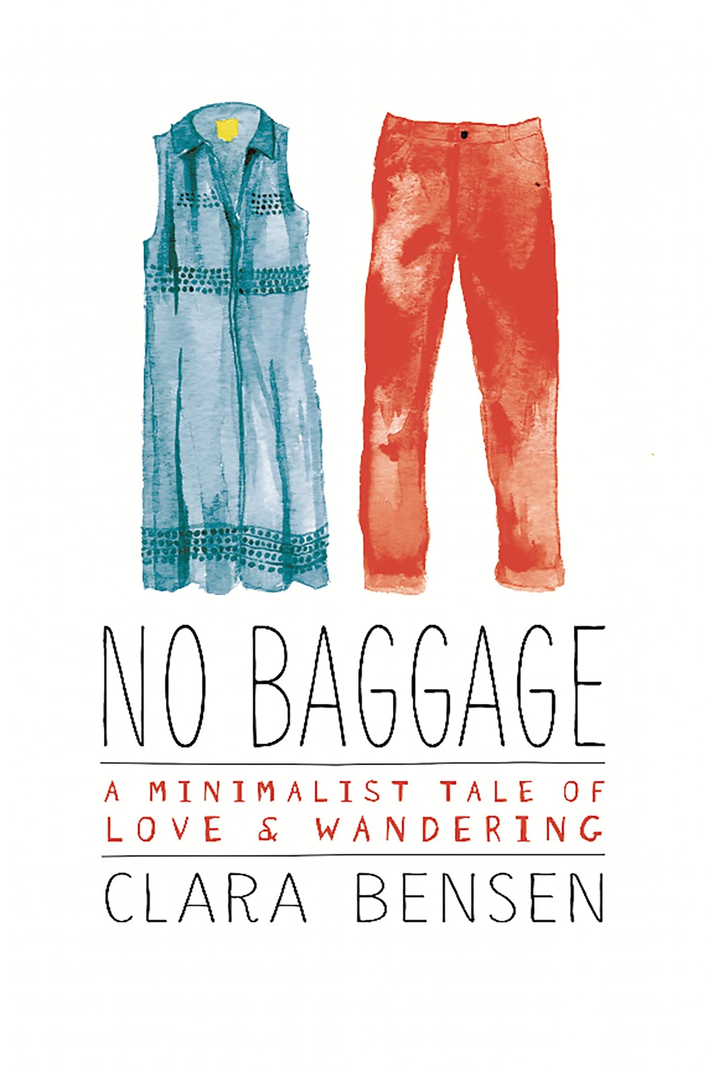 No Baggage: A Tale of Love and Wandering: Bensen, Clara: 9780762460045 ...