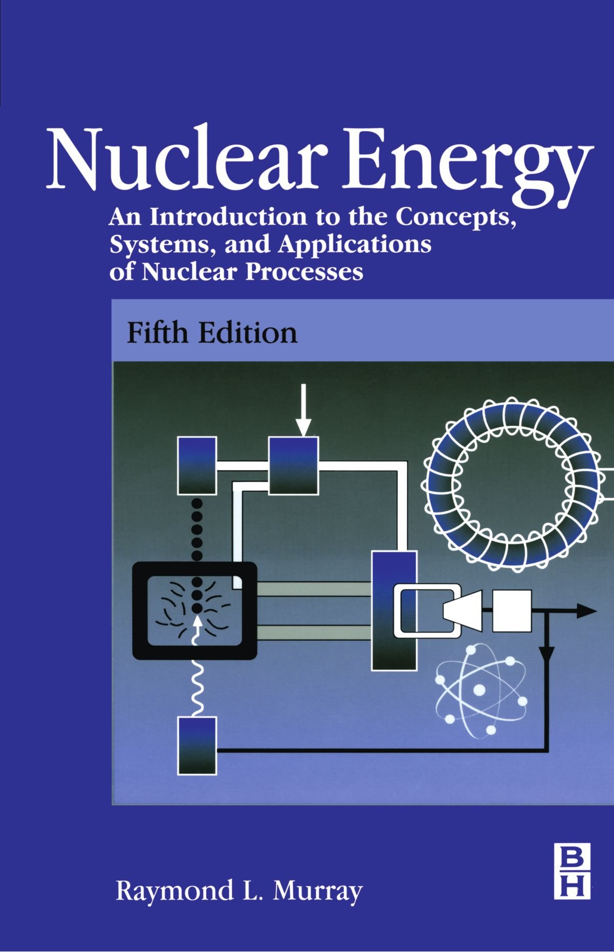 Nuclear Energy: An Introduction to the Concepts, Systems, and ...