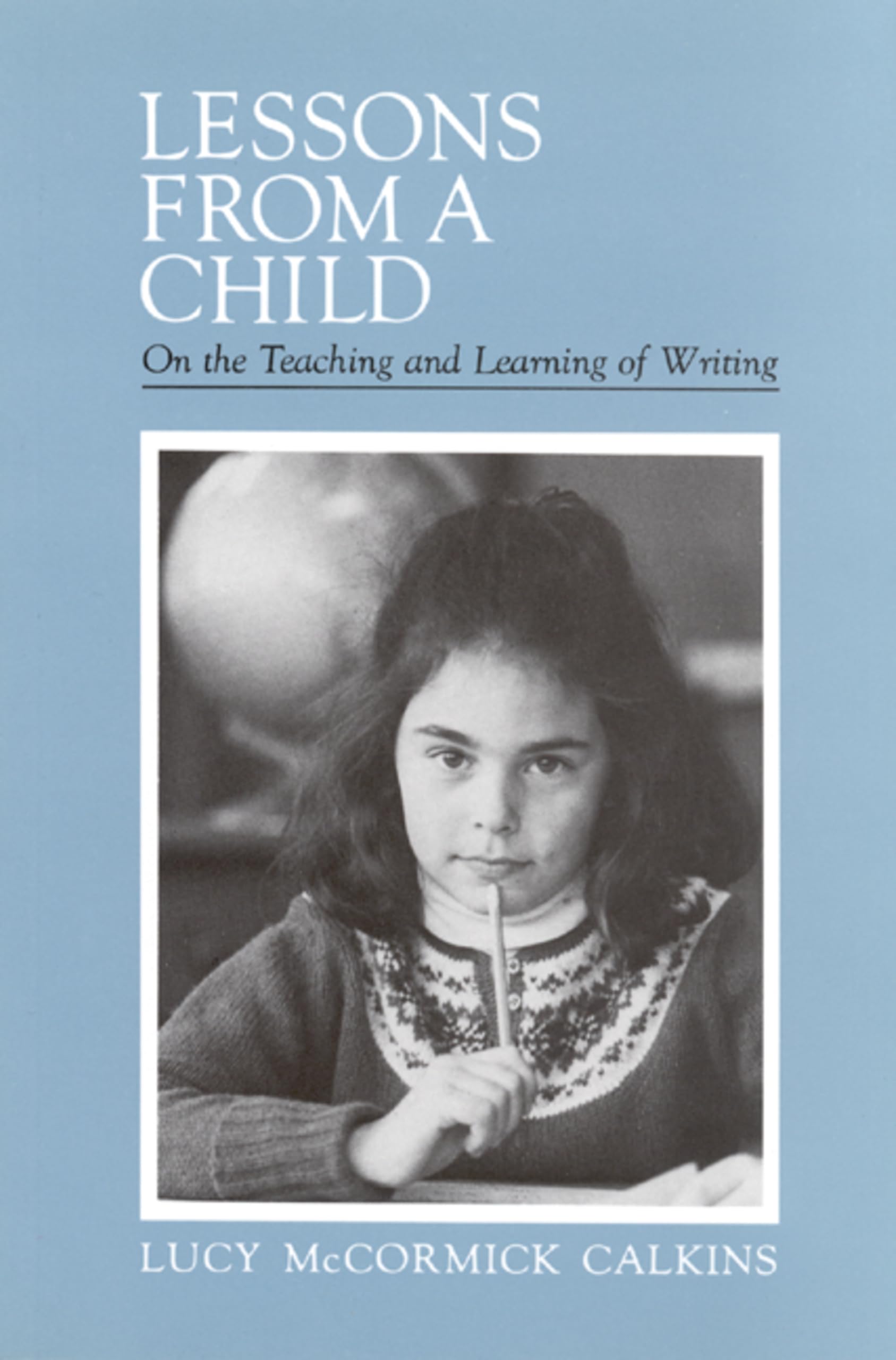 Amazon.com: Lessons from a Child: 9780435082062: Calkins, Lucy: Books