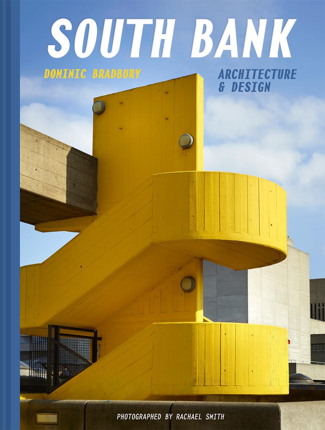 South Bank: Architecture & Design: Bradbury, Dominic, Smith, Rachael ...