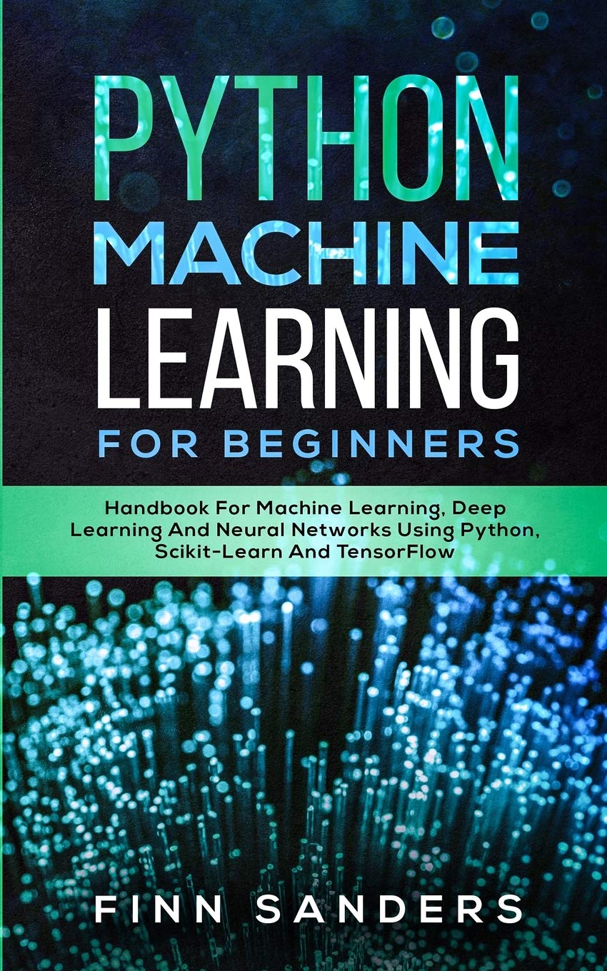 Buy Python Machine Learning For Beginners: Handbook For Machine Learning, Deep Learning And ...