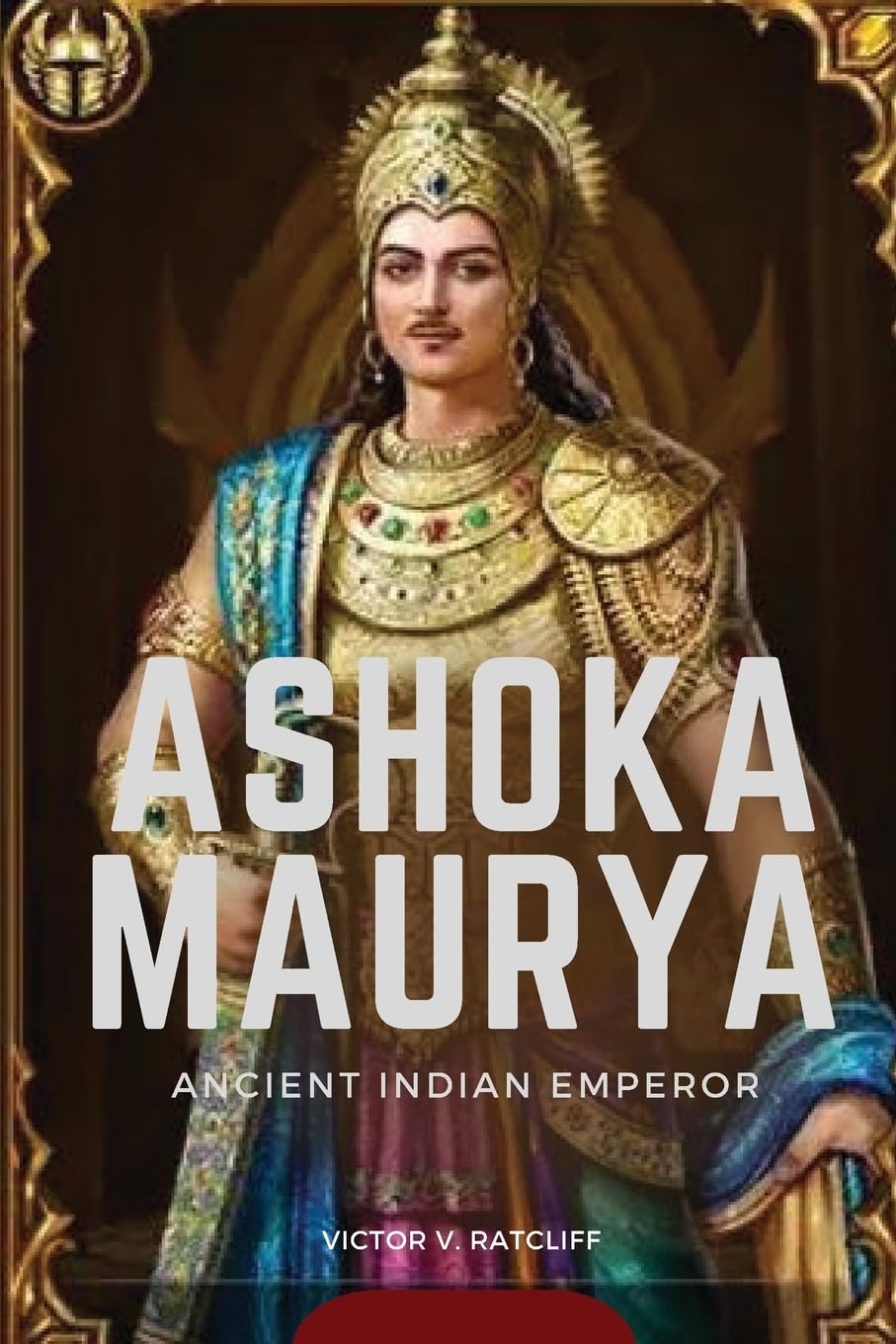 Buy Ashoka Maurya - Ancient Indian Emperor Book Online at Low Prices in ...