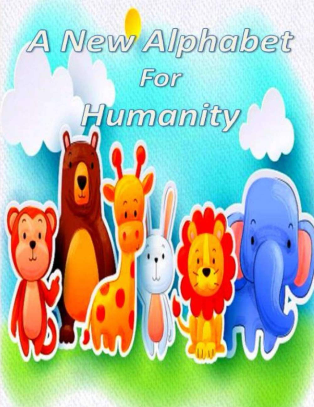 A New Alphabet For Humanity Alphabet For Humanity Childrens Book ...