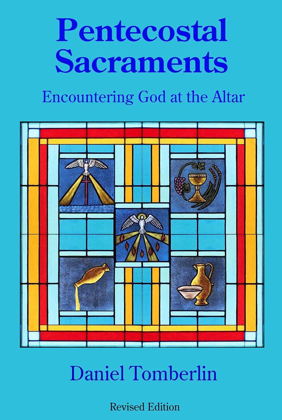 Amazon.com: Pentecostal Sacraments: Encountering God at the Altar eBook : Tomberlin, Daniel ...