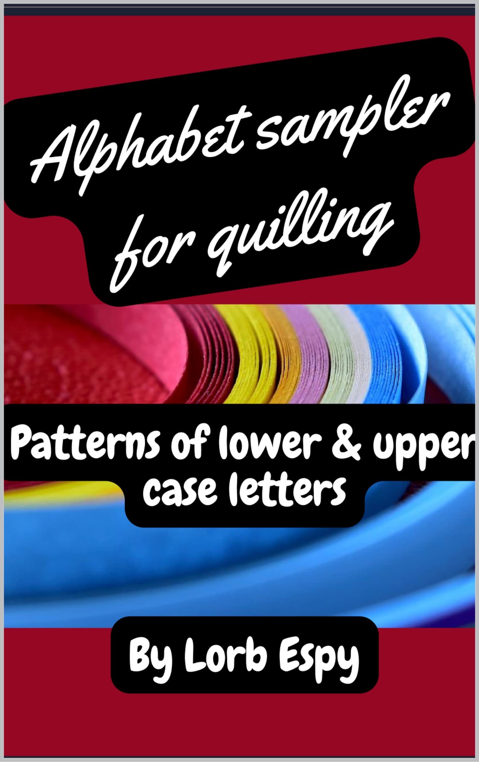 Buy Alphabet sampler for quilling: Patterns of lower and upper case ...