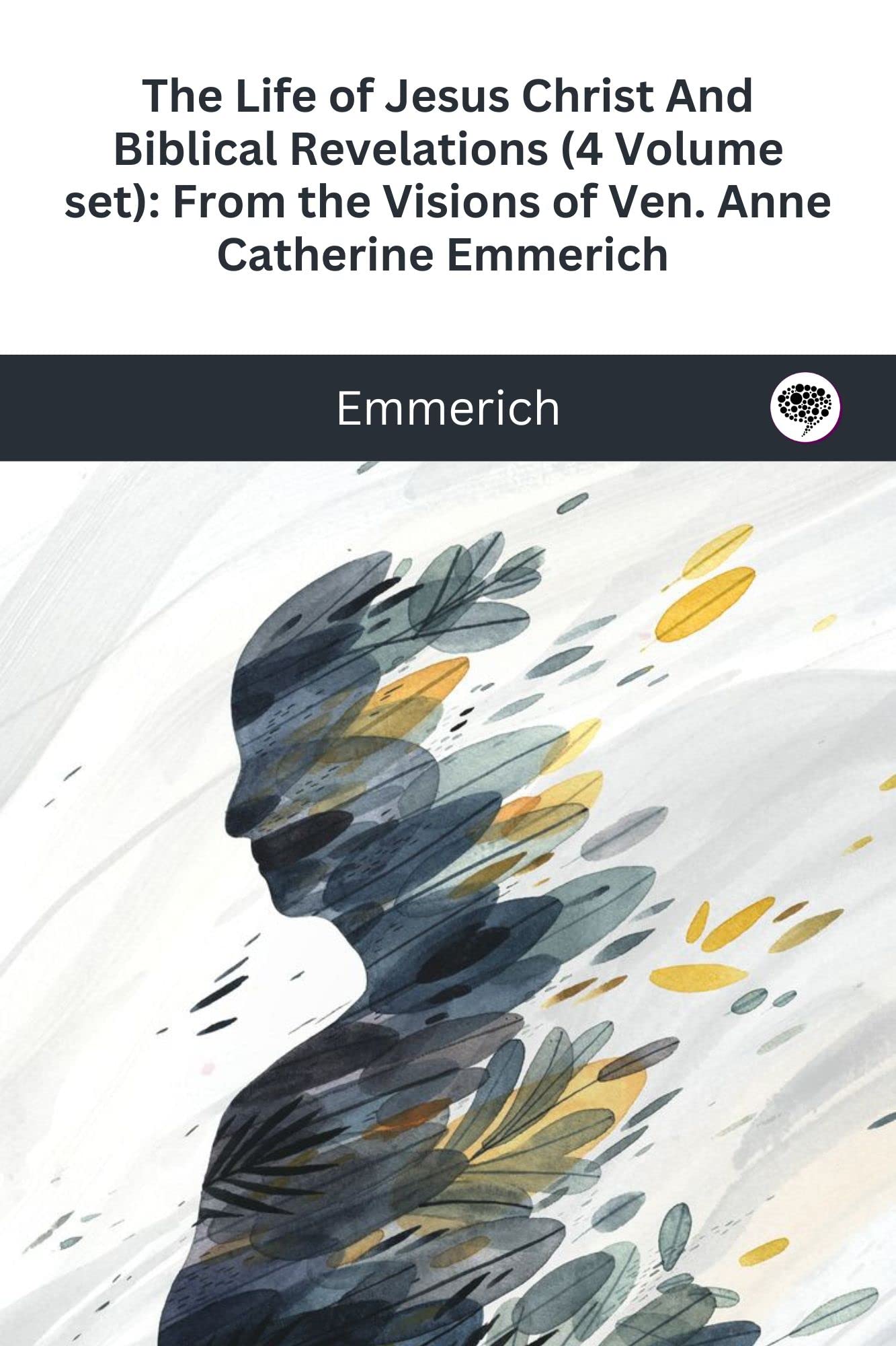 Buy The Life of Jesus Christ And Biblical Revelations (4 Volume set ...