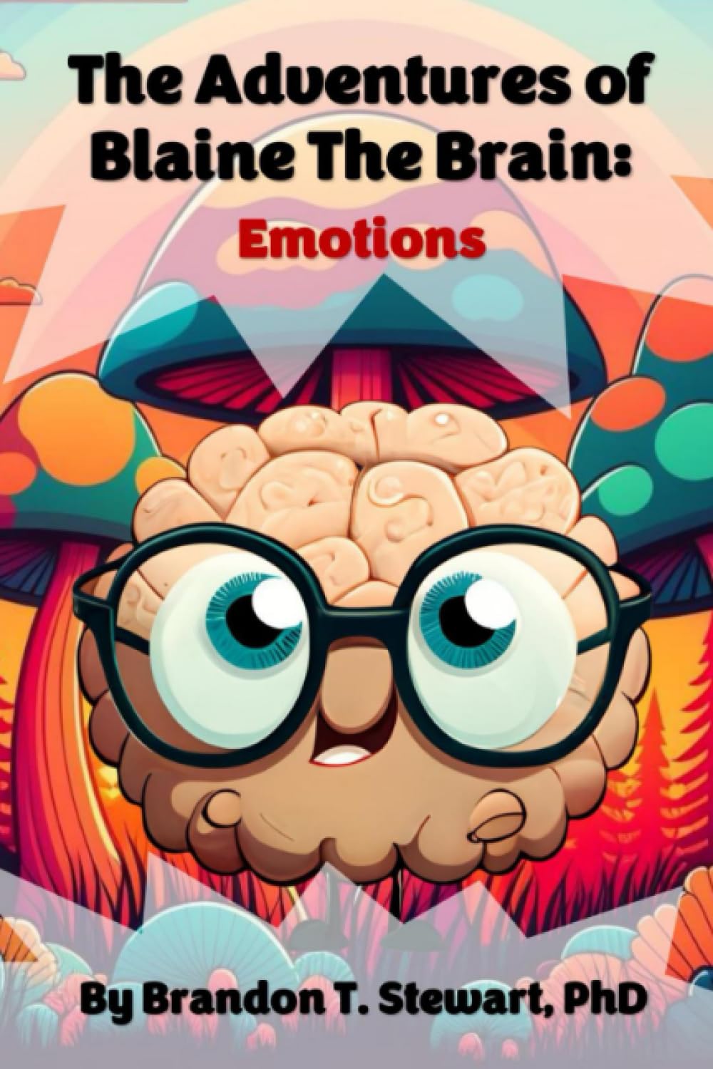 The Adventures of Blaine The Brain: Emotions: Stewart PhD, Brandon T ...