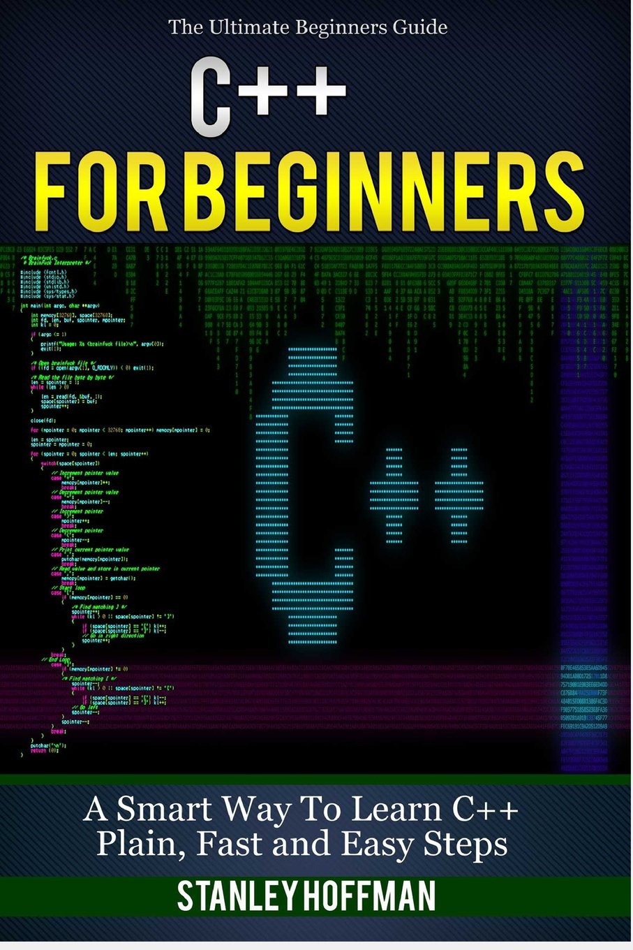 C++: C++ for Beginners, C++ in 24 Hours, Learn C++ fast! A smart way to ...
